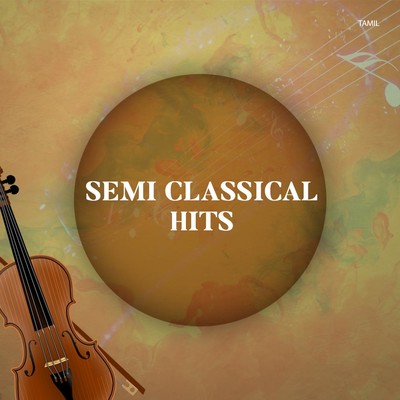 Semi Classical (Tamil) Music Playlist: Best MP3 Songs on Gaana.com