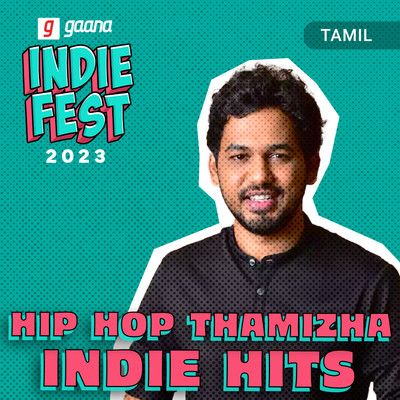 Hip Hop Thamizha Indie Hits Music Playlist: Best Hip Hop Thamizha Indie Hits MP3 Songs on Gaana.com