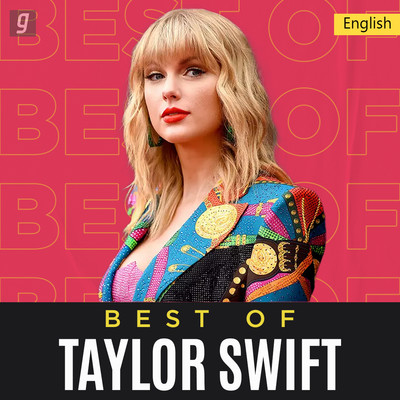 Best of Taylor Swift Music Playlist: Best MP3 Songs on Gaana.com
