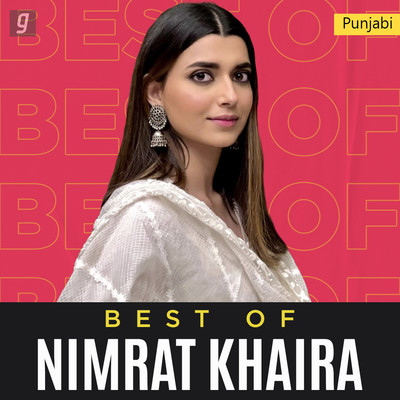 Best of Nimrat Khaira Music Playlist: Best Best of Nimrat Khaira MP3 Songs on Gaana.com