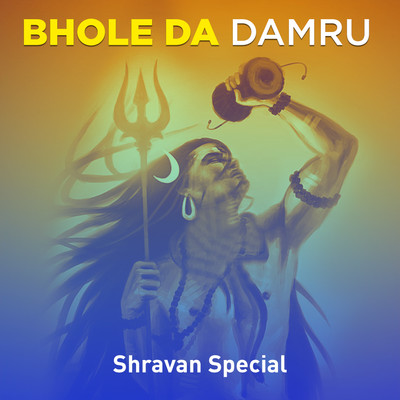Bhole Da Damru - Shravan Special Music Playlist: Best Bhole Da Damru - Shravan Special MP3 Songs ...