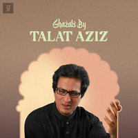Great Ghazals Talat Aziz Music Playlist: Best MP3 Songs on Gaana.com