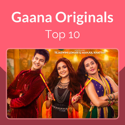 Gaana Originals Top 10 Music Playlist: Best Gaana Originals Top 10 MP3 ...