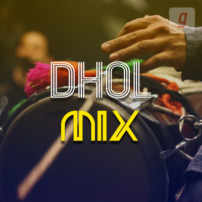 Dhol Mix Music Playlist: Best Dhol Mix MP3 Songs on Gaana.com