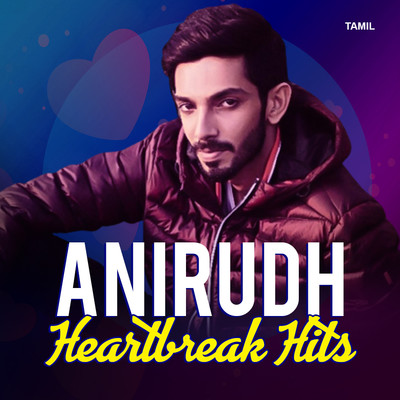 Anirudh Heartbreak Hits Music Playlist: Best Anirudh Heartbreak Hits ...