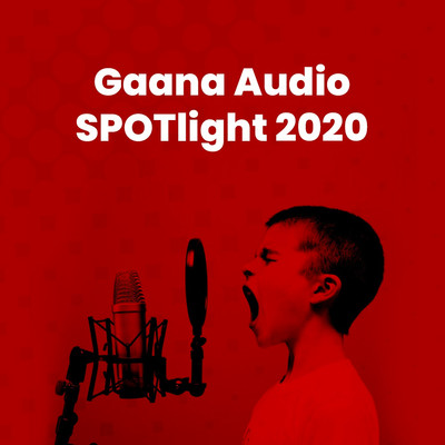 Gaana Audio SPOTlight 2020 Music Playlist: Best Gaana Audio SPOTlight ...