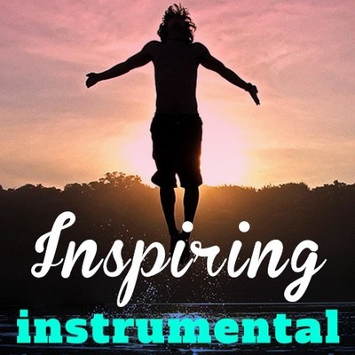 Inspiring Instrumental Songs Music Playlist: Best Inspiring ...