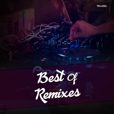 Best of Remixes Telugu Music Playlist: Best Best of Remixes Telugu MP3 ...