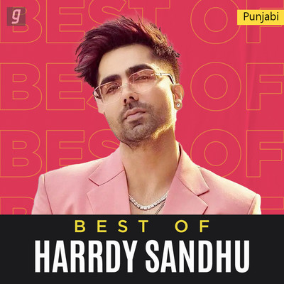 Best of Hardy Sandhu Music Playlist: Best MP3 Songs on Gaana.com
