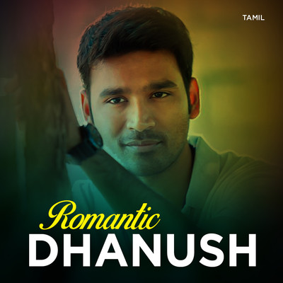 Romantic Dhanush Music Playlist: Best Romantic Dhanush MP3 Songs on ...