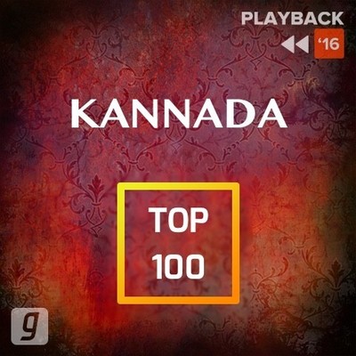 Kannada Top 100 2016 Music Playlist: Best MP3 Songs on Gaana.com