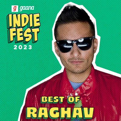 Best of Raghav Music Playlist: Best Best of Raghav MP3 Songs on Gaana.com