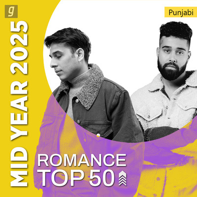 Punjabi Romance Top 50 Mid Year 2025 Music Playlist: Best Punjabi Romance Top 50 Mid Year 2025 ...