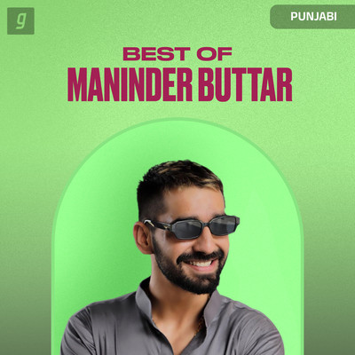 Best of Maninder Buttar Music Playlist: Best Best of Maninder Buttar ...