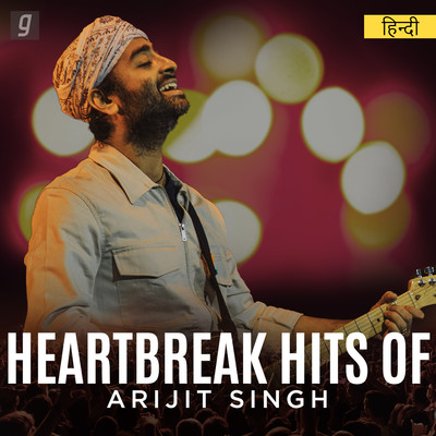 Heartbreak Hits of Arijit Singh Music Playlist: Best Heartbreak Hits of ...