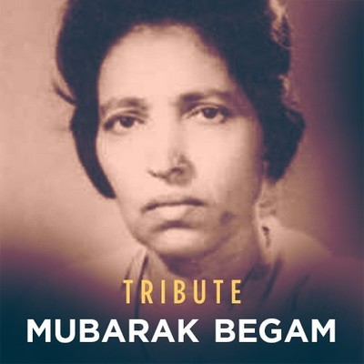 Tribute to Mubarak Begum Music Playlist: Best MP3 Songs on Gaana.com