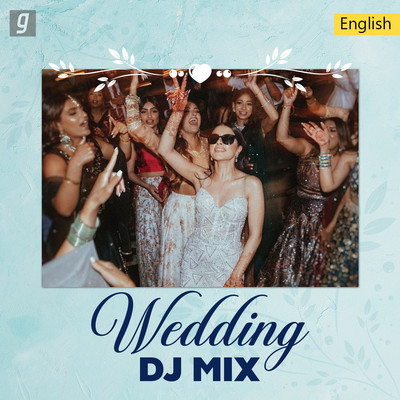 Wedding DJ Mix Music Playlist: Best Wedding DJ Mix MP3 Songs on Gaana.com