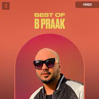 Best of B Praak Music Playlist: Best Best of B Praak MP3 Songs on Gaana.com