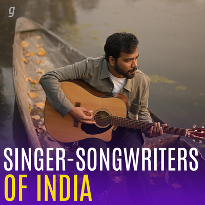 Singer Songwriters of India Music Playlist: Best Singer Songwriters of ...