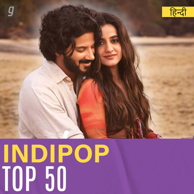 Indipop Top 50 Music Playlist: Best MP3 Songs on Gaana.com
