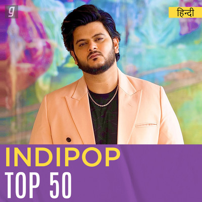 Indipop Top 50 Music Playlist: Best MP3 Songs on Gaana.com