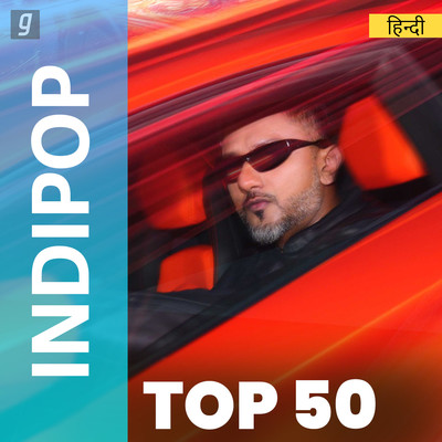 Indipop Top 50 Music Playlist: Best MP3 Songs on Gaana.com