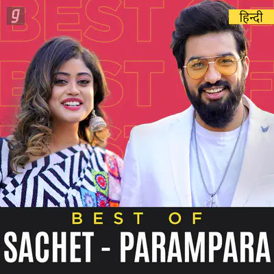 Best of Sachet-Parampara Music Playlist: Best Best of Sachet-Parampara ...