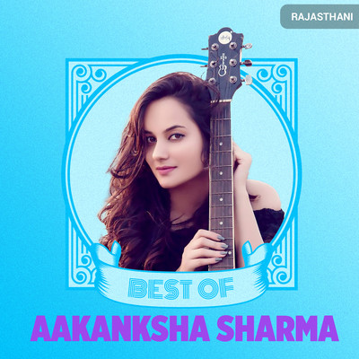 Best of Aakanksha Sharma Music Playlist: Best Best of Aakanksha Sharma ...
