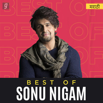 Best of Sonu Nigam Marathi Music Playlist: Best Best of Sonu Nigam Marathi MP3 Songs on Gaana.com