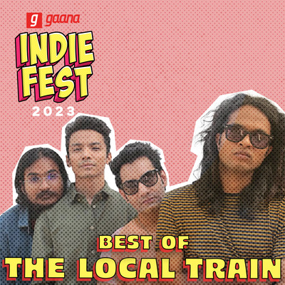 Best of The Local Train Music Playlist: Best Best of The Local Train ...