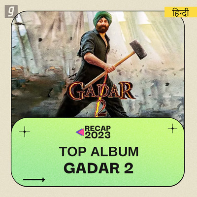Top Album 2023 - Gadar 2 Music Playlist: Best Top Album 2023 - Gadar 2 ...