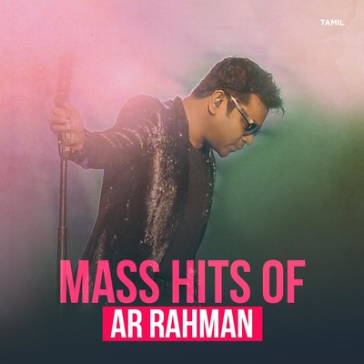 Mass Hits of AR Rahman Music Playlist: Best MP3 Songs on Gaana.com