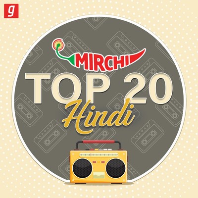 Mirchi Top 20 - Hindi Music Playlist: Best Mirchi Top 20 - Hindi MP3 ...