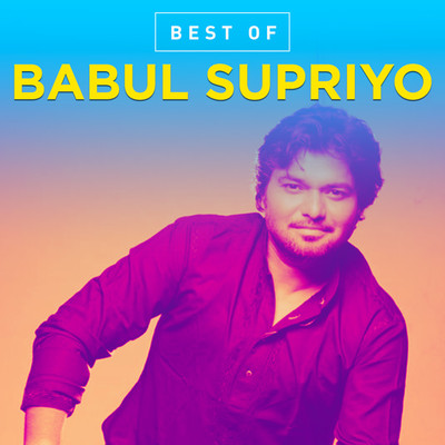 Best of Babul Supriyo Music Playlist: Best Best of Babul Supriyo MP3 ...