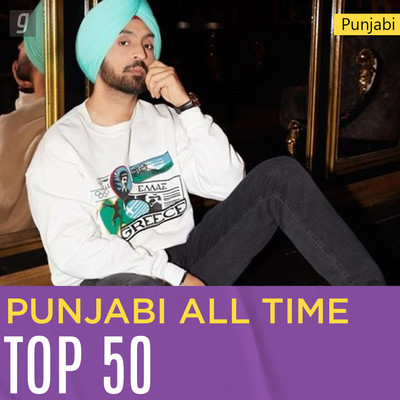 Punjabi All Time Top 50 Music Playlist: Best Punjabi All Time Top 50 ...