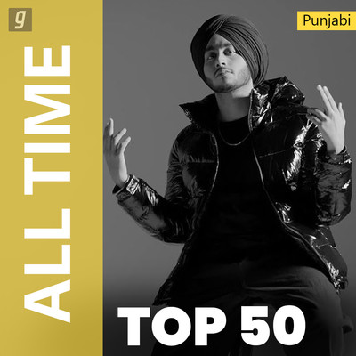 Punjabi All Time Top 50 Music Playlist: Best Punjabi All Time Top 50 ...