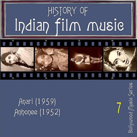 History Of Indian Film Music [Anari (1959), Anhonee (1952)], Vol. 7 Songs Download: History Of ...
