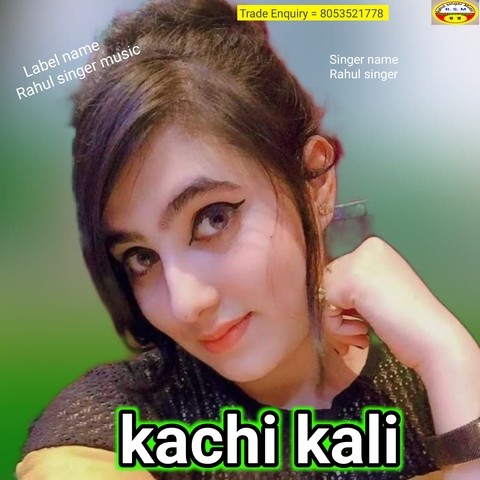 Kachi Kali Rahul singer Song Download: Kachi Kali Rahul singer MP3 ...