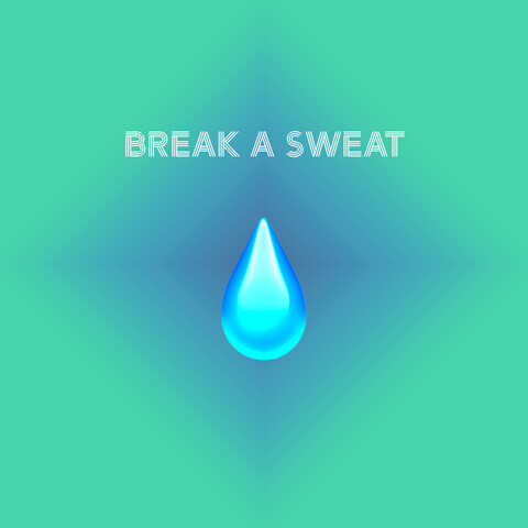 Break A Sweat Song Download: Break A Sweat MP3 Song Online Free on ...