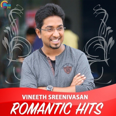 Vineeth Sreenivasan Romantic Hits Songs Download: Vineeth Sreenivasan ...