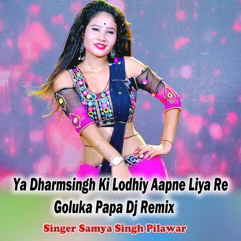 Ya Dharmsingh Ki Lodhiy Aapne Liya Re Goluka Papa Dj Remix Song Download: Ya Dharmsingh Ki ...