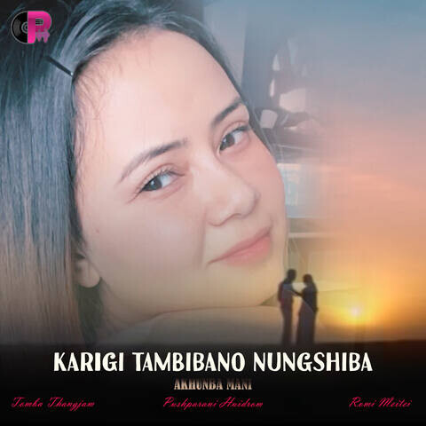 Karigi Tambibano Nungshiba (From "Akhunba Mani") Song Download: Karigi ...