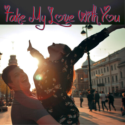 Take My Love With You Song Download: Take My Love With You MP3 Song ...