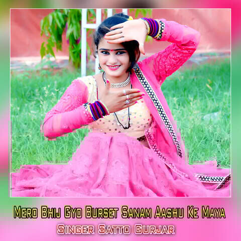 Mero Bhij Gyo Burset Sanam Aashu Ke Maya Song Download: Mero Bhij Gyo Burset Sanam Aashu Ke Maya ...