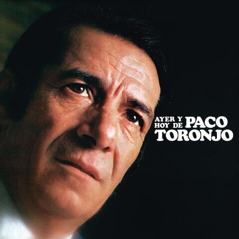 Ayer y Hoy de Paco Toronjo (Remasterizado 2022) Songs Download: Ayer y ...