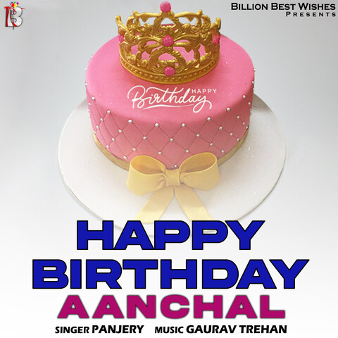 Happy Birthday Aanchal - Single Song Download: Happy Birthday Aanchal ...
