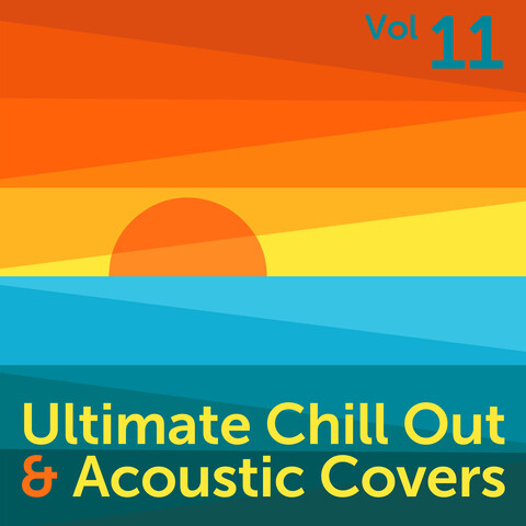 Ultimate Chill Out & Acoustic Covers, Vol. 11 Songs Download: Ultimate ...