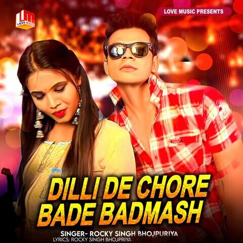 Dilli De Chore Bade Badmash Song Download: Dilli De Chore Bade Badmash ...