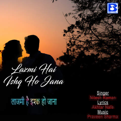 Lazmi Hai Ishq Ho Jana Song Download: Lazmi Hai Ishq Ho Jana MP3 Song ...