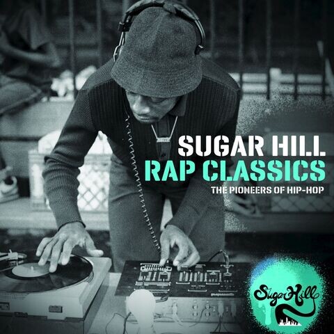 Sugar Hill Rap Classics - The Pioneers of Hip-Hop Songs Download: Sugar ...